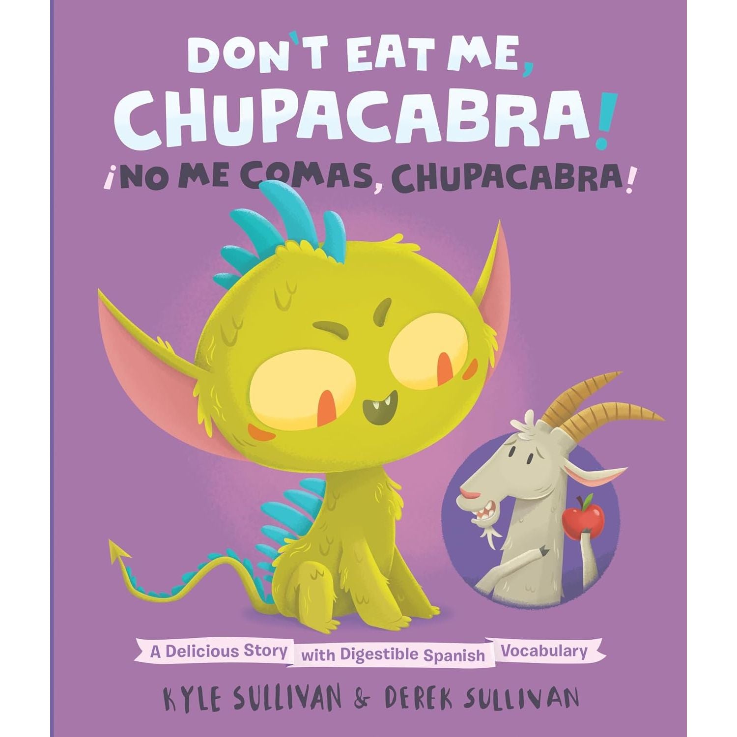 DON'T EAT ME, CHUPACABRA! BY KYLE SULLIVAN AND DEREK SULLIVAN (A HAZY ...