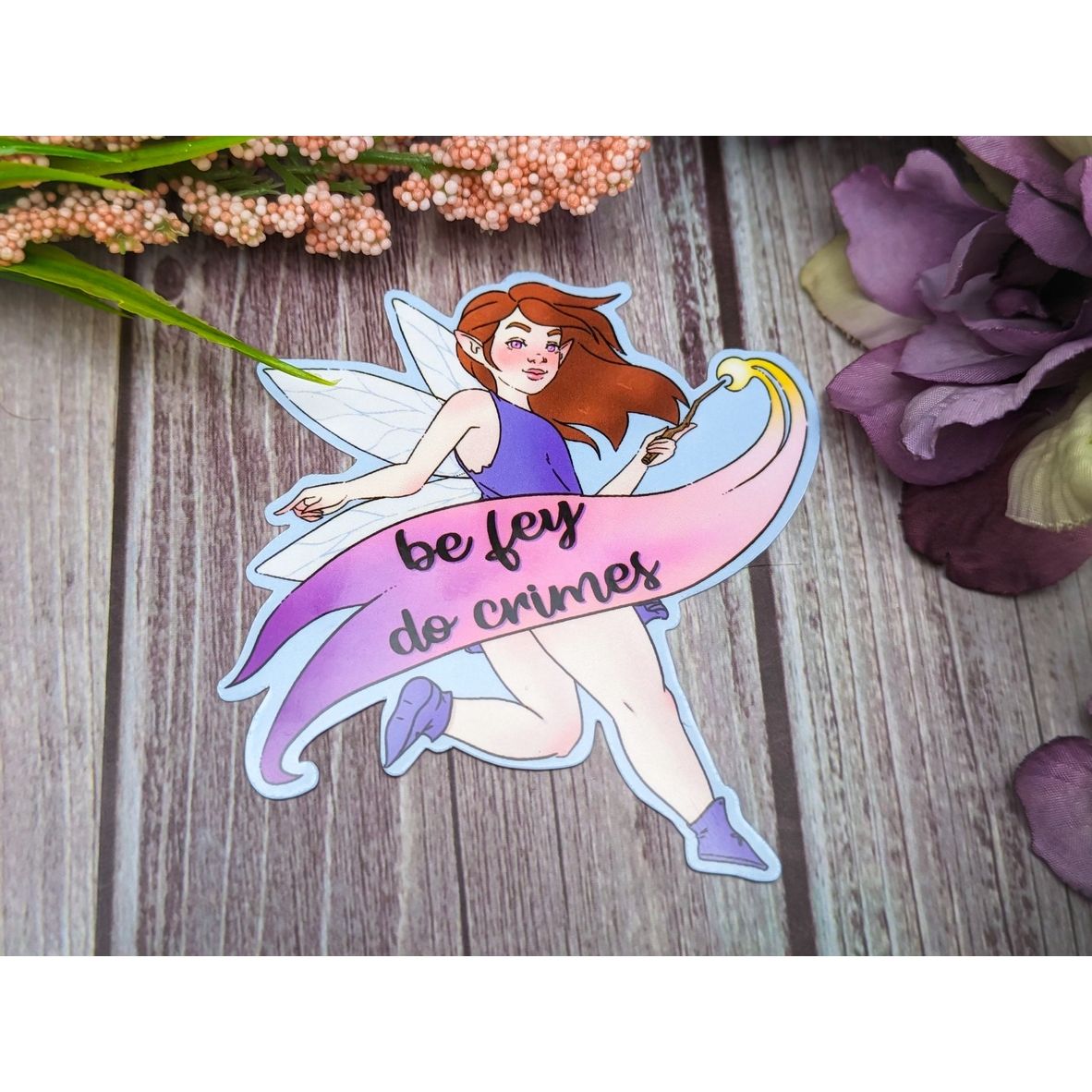 BE FEY, DO CRIMES STICKER – Games and Stuff