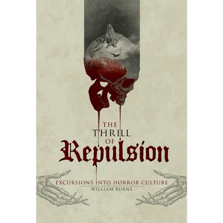 THE THRILL OF REPULSION: EXCURSIONS INTO HORROR CULTURE BY WILLIAM BUR ...