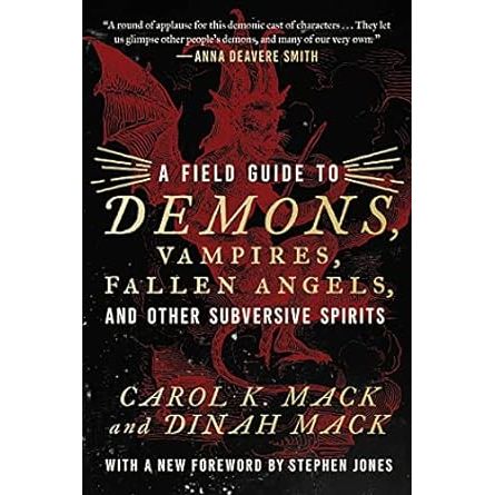 A FIELD GUIDE TO DEMONS, VAMPIRES, FALLEN ANGELS, AND OTHER SUBVERSIVE ...