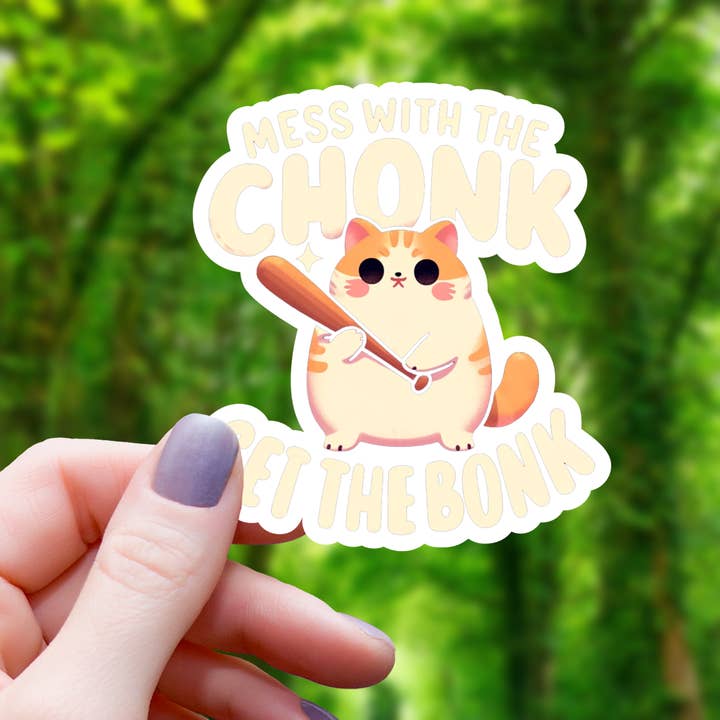 MESS WITH CHONK GET BONK CAT STICKER – Games and Stuff