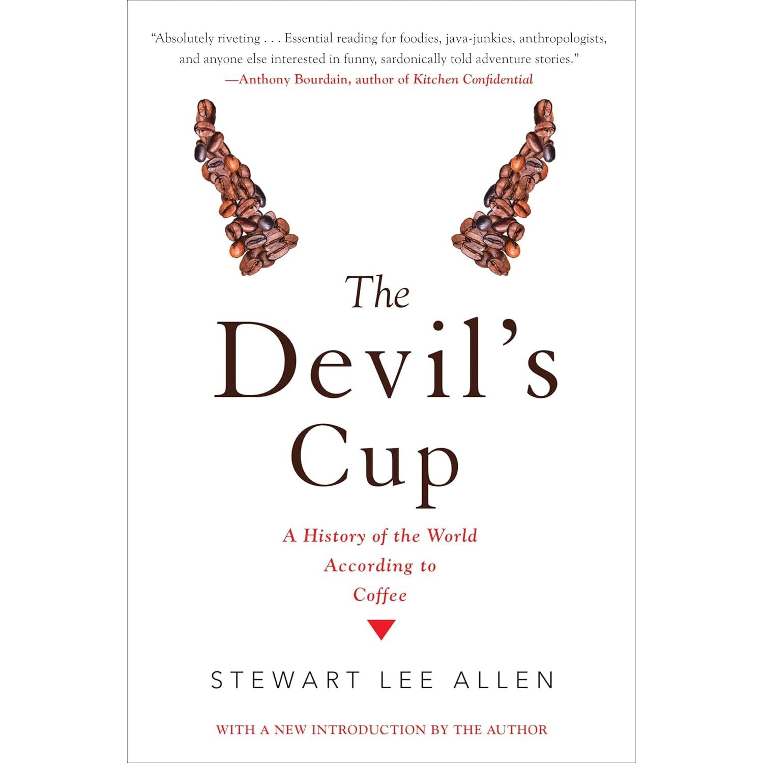 THE DEVIL'S CUP: A HISTORY OF THE WORLD ACCORDING TO COFFEE BY STEWART ...