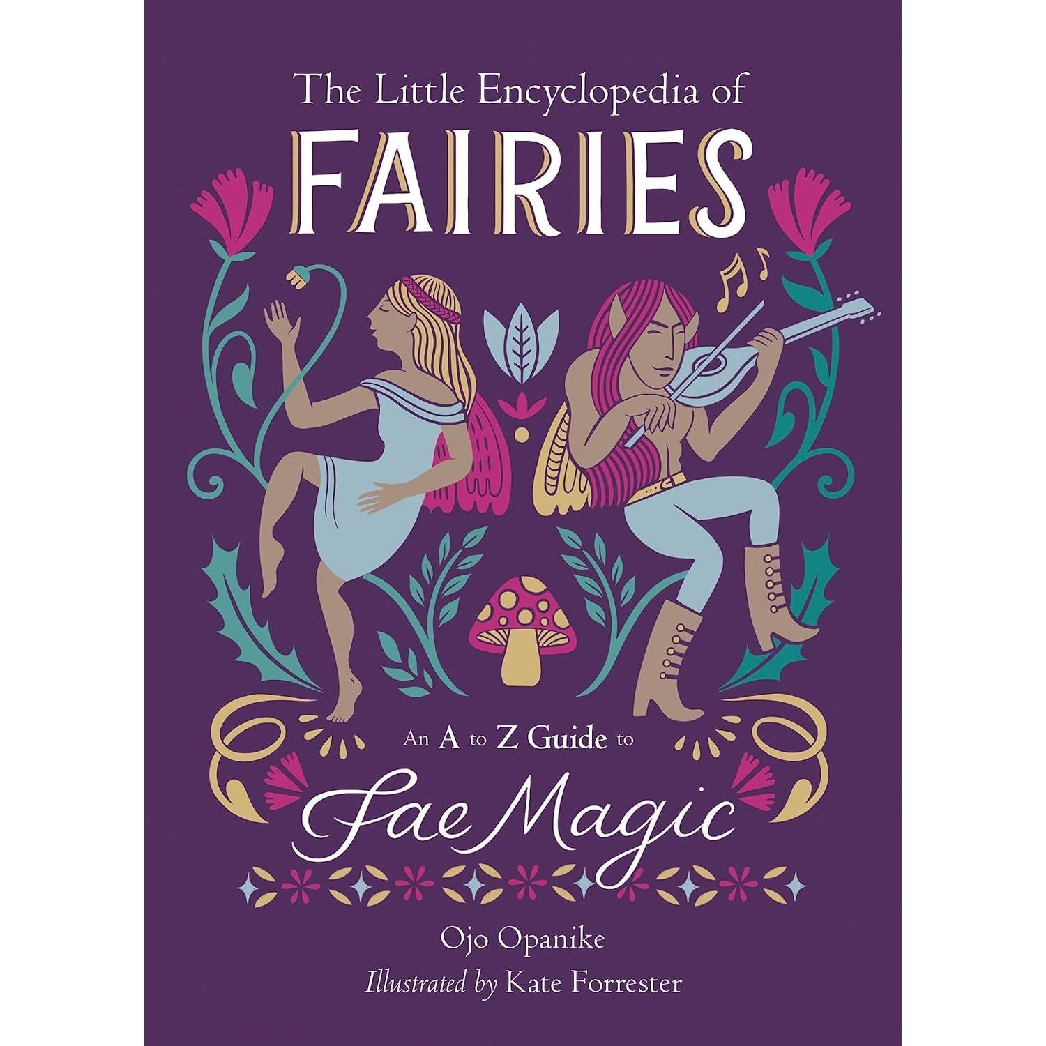 THE LITTLE ENCYCLOPEDIA OF FAIRIES: AND A-TO-Z GUIDE TO FAE MAGIC BY O ...