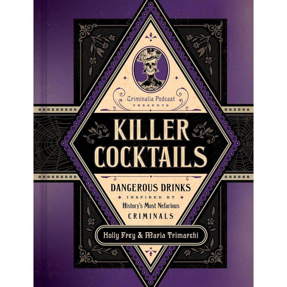 KILLER COCKTAILS:DANGEROUS DRINKS INSPIRED BY HISTORY'S MOST NEFARIOUS ...